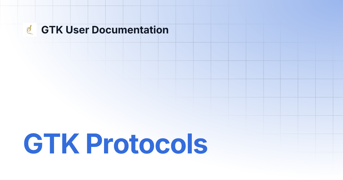 GTK Protocols | GTK User Documentation