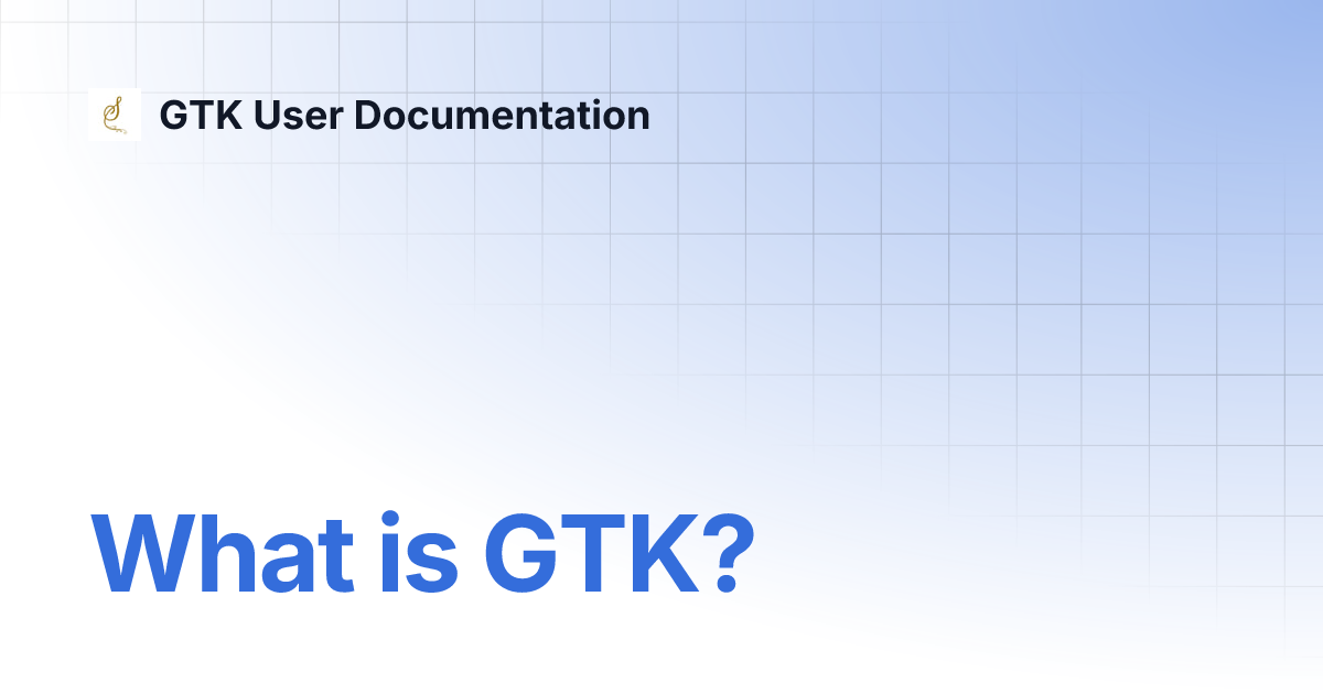 What is GTK? | GTK User Documentation